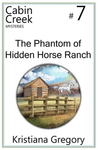 The Phantom of Hidden Horse Ranch by Kristiana Gregory: New ...