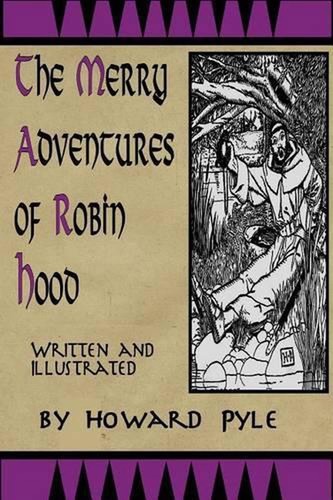 Merry Adventures of Robin Hood: Written and Illustrated by Howard Pyle ...