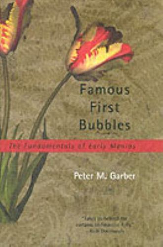 Famous First Bubbles: The Fundamentals of Early Manias by Garber, Peter ...
