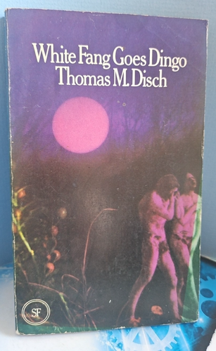 White Fang Goes Dingo. Thomas M Disch. Arrow Books, Science Fiction ...