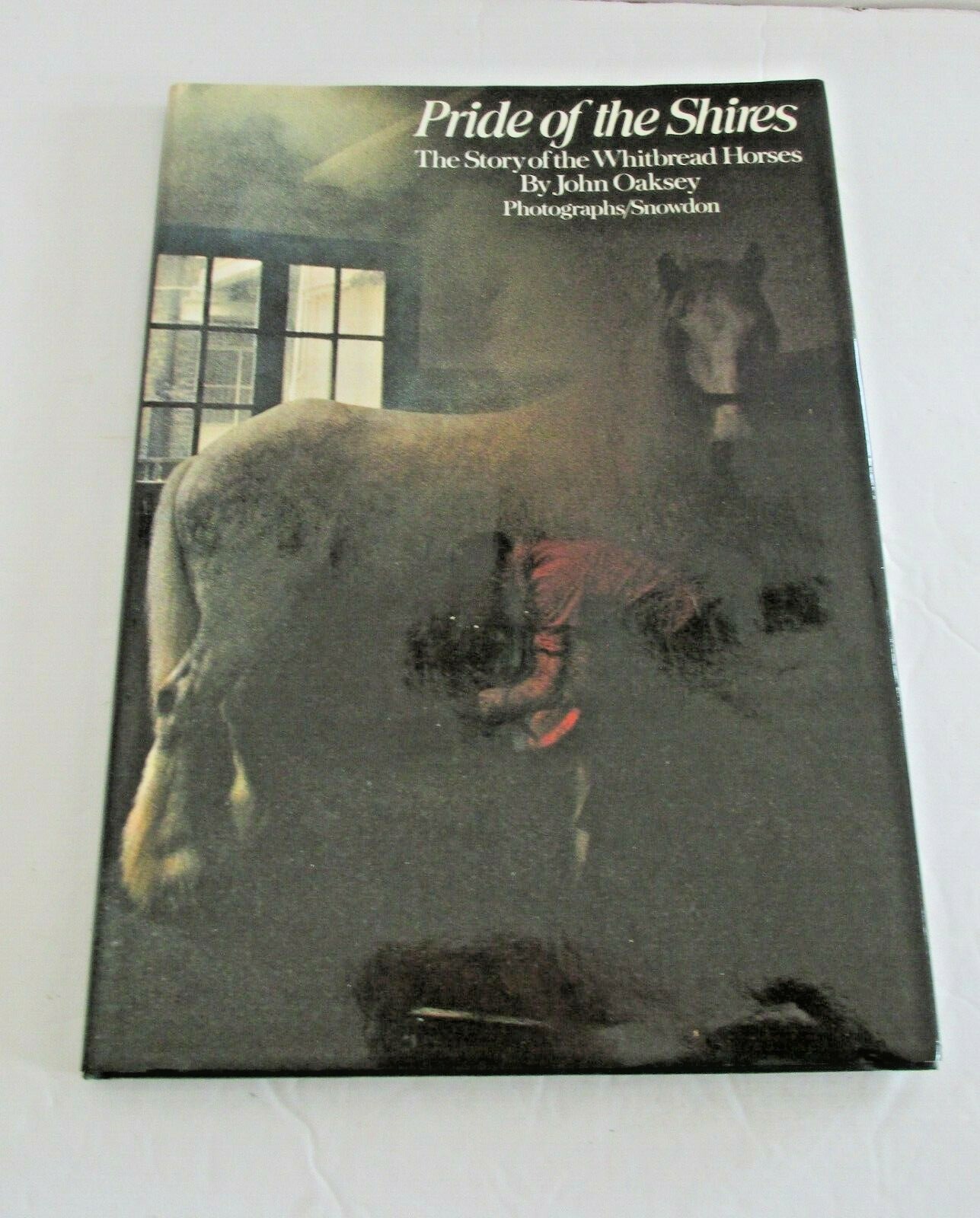 Pride of the Shires: The Story of the Whitbread Horses by John Oaksey ...