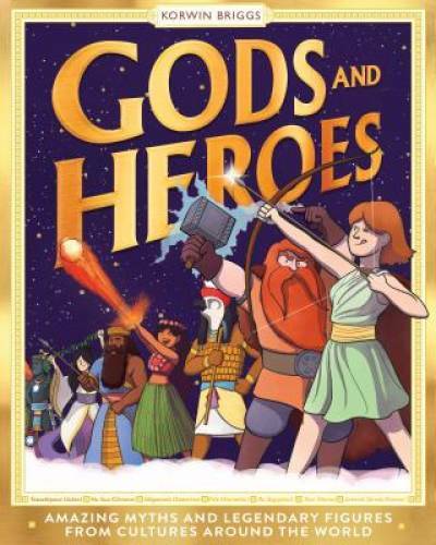 Gods and Heroes: Mythology Around the World - Hardcover By Briggs ...
