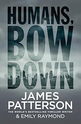 Humans, Bow Down, Patterson, James, Used; Very Good Book | eBay