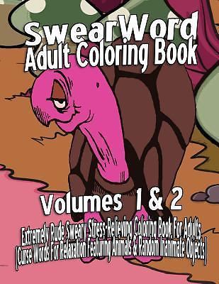 Swear Word Adult Coloring Book: Extremely Rude Sweary Stress-Relieving ...