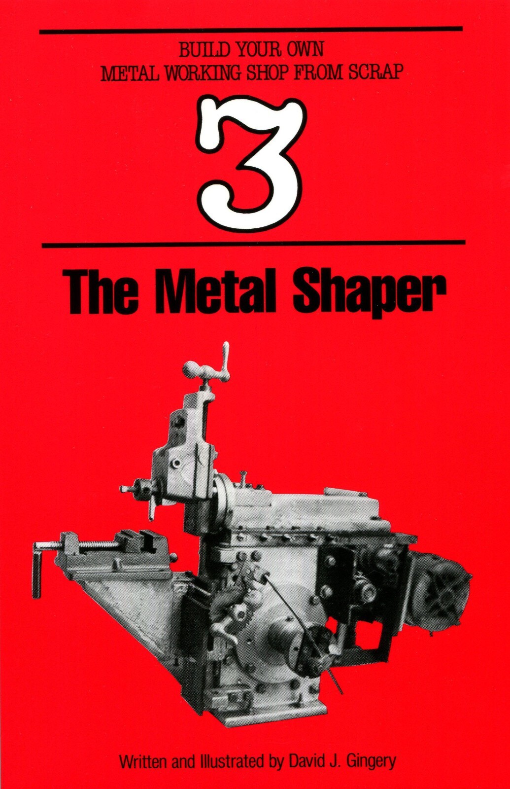 Build Your Own Metalworking Shop from Scrap Ser.: Metal Shaper by David ...