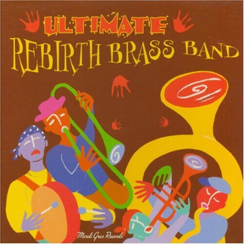 Rebirth Brass Band - Ultimate Rebirth Brass Band - BRAND NEW CD - Free ...