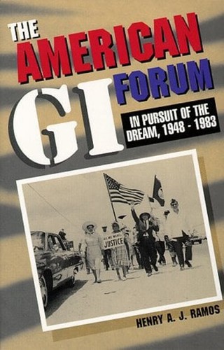 The American GI Forum : In Pursuit of the Dream, 1948-1983 Henry ...