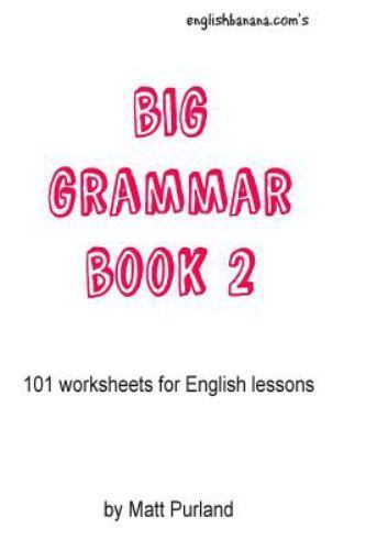 Big Grammar Book 2 : 101 Worksheets for English Lessons by Matt Purland ...