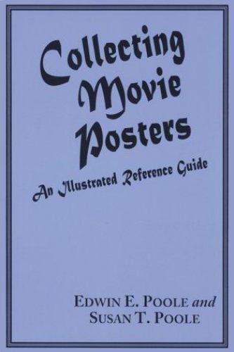 Collecting Movie Posters : An Illustrated Reference Guide to Movie Art ...