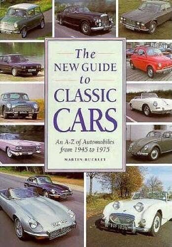 The New Guide to Classic Cars: An A-Z of Classic Cars from 1945 to 1975 ...