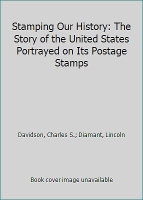 Stamping Our History: The Story of the United States Portrayed on Its ...