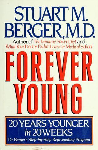 Forever Young : Dr. Berger's Step by Step Miracle Program by Stuart M ...