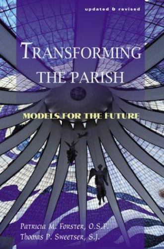 Transforming the Parish : Models for the Future by Thomas P. Sweetser ...