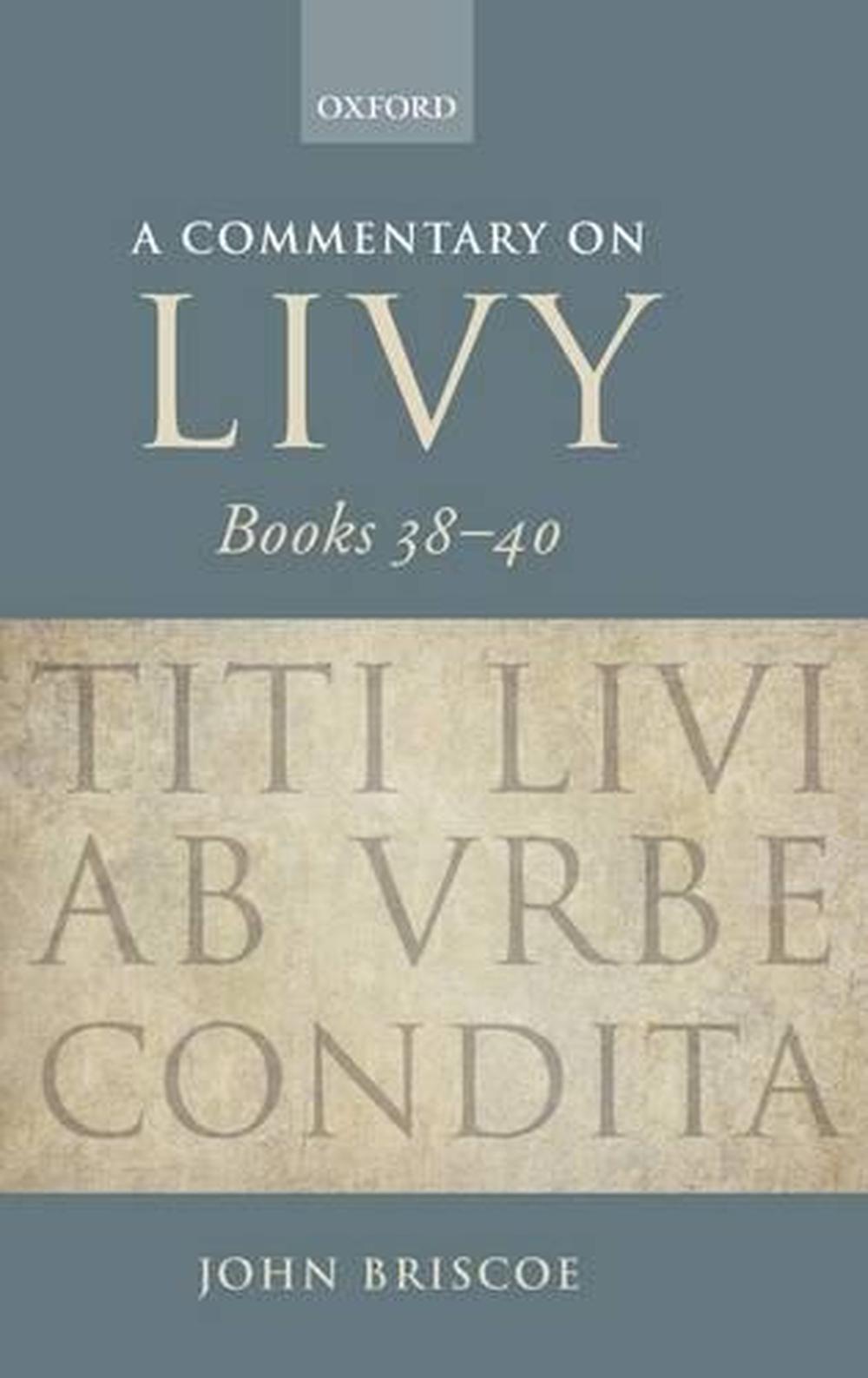 A Commentary on Livy, Books 38-40: Challenges and Prospects in the ...