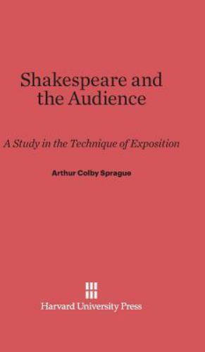 Shakespeare and the Audience : A Study in the Technique of Exposition ...