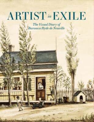 Artist in Exile: The Visual Diary of Baroness Hyde de Neuville by Olson ...