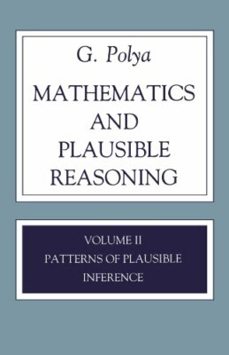 Mathematics and Plausible Reasoning, Volume II:, Polya+= 9780691025100 ...