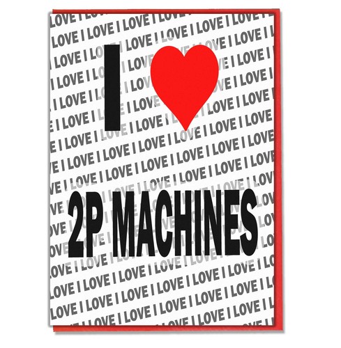 Greeting Card - Birthday Card - I Love 2p Machines | eBay UK