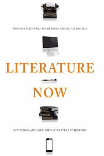 Literature Now : Key Terms and Methods for Literary History by Ben De ...