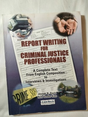 Report Writing for Criminal Justice Professionals: A Complete Text ...