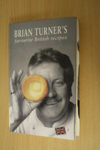 Brian Turner's Favourite British Recipes by Turner, Brian Hardback Book ...