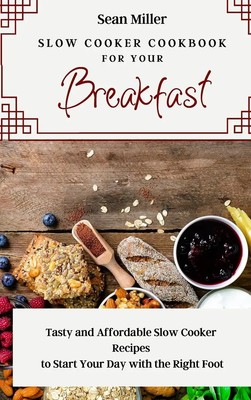 Sean Miller | Slow Cooker Cookbook for Your Breakfast | Buch | Englisch ...