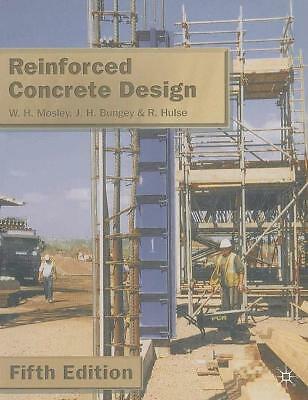 Reinforced Concrete Design by W. H. Mosley, J.H. Bungey, Ray Hulse ...