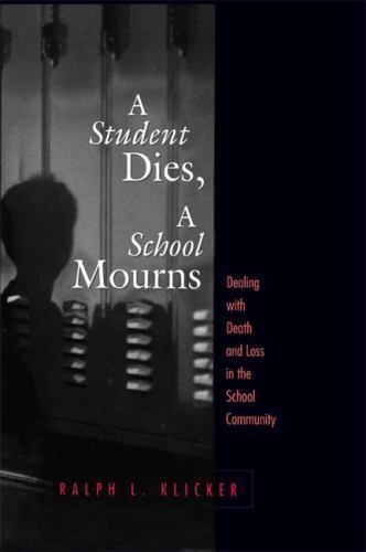 Student Dies, a School Mourns : Dealing with Death and Loss in the ...