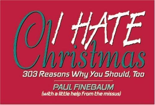 I Hate Christmas : 303 Reasons Why You Should, Too by Susan Murphy and ...