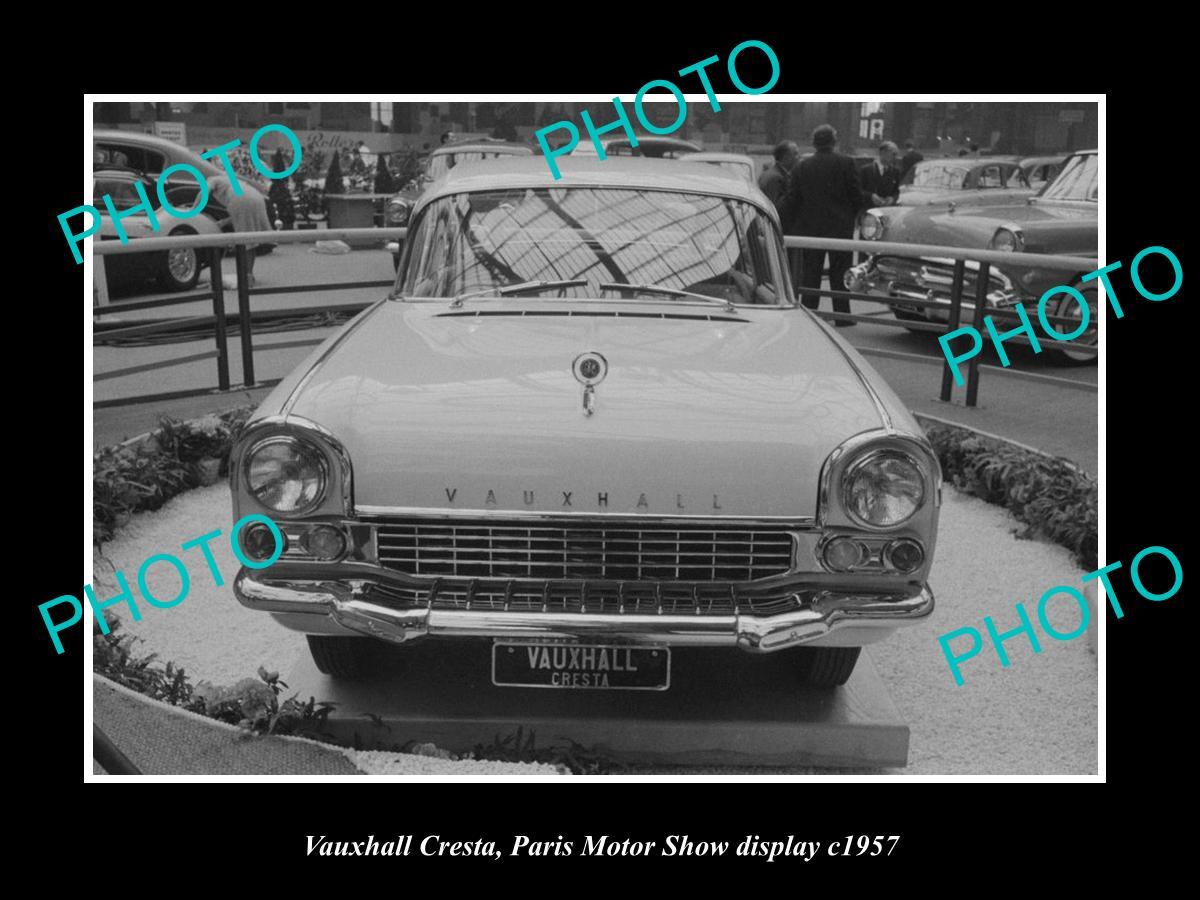 OLD 8x6 HISTORIC PHOTO OF PARIS MOTOR SHOW 1957 VAUXHALL CRESTA CAR ...