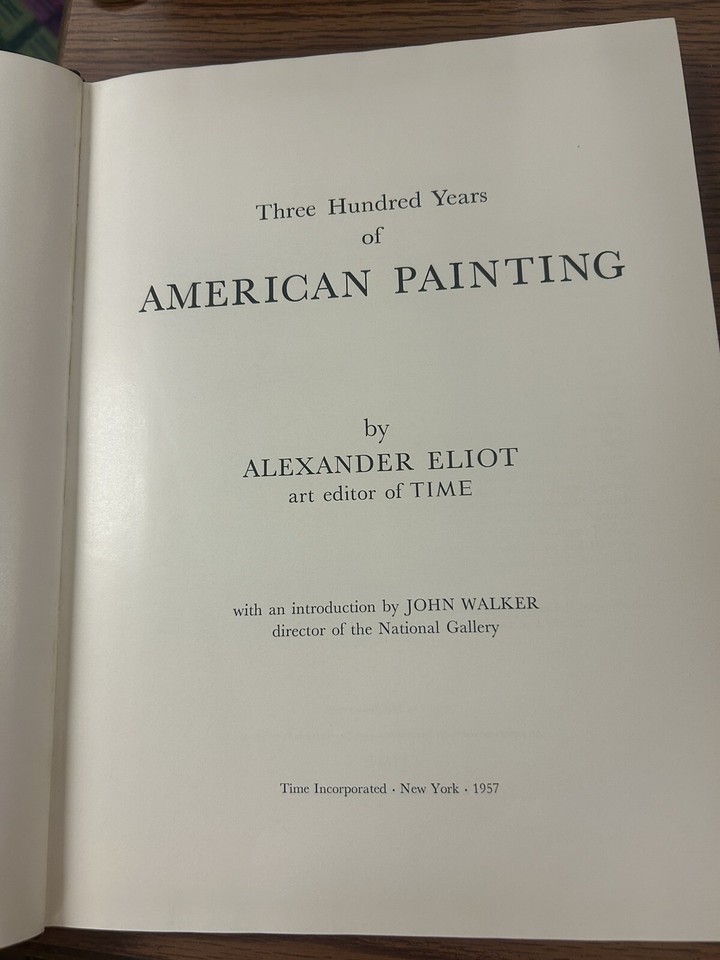 Three Hundred Years of American Painting by Alexander Eliot; Art Editor ...