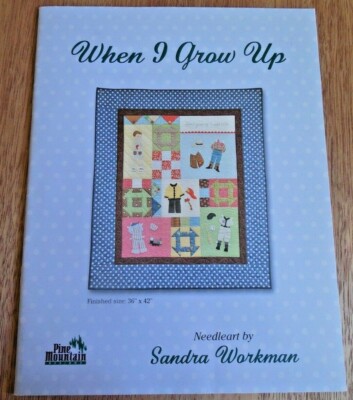NEW Pine Mountain Sandra Workman "When I Grow Up" Quilt Pattern Booklet ...