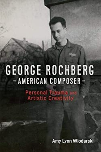 George Rochberg : A Bio-Bibliographic Guide to His Life and Works by ...