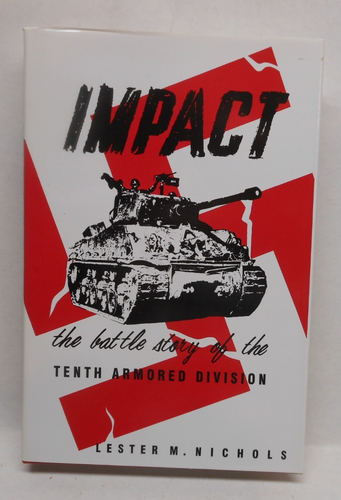 Impact by Lester Nichols Battle Story of Tenth Armored Division ...