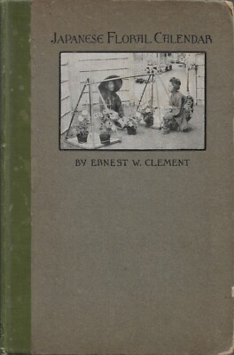 JAPANESE FLORAL CALENDAR BY ERNEST W CLEMENT 1905 HARDCOVER EDITION | eBay