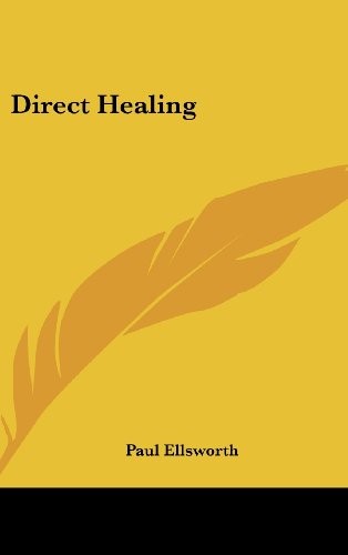 DIRECT HEALING By Paul Ellsworth - Hardcover **BRAND NEW ...