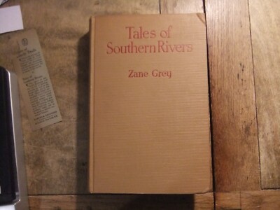 Tales of Southern Rivers by Zane Grey 1924 Grosset & Dunlap HB edition ...