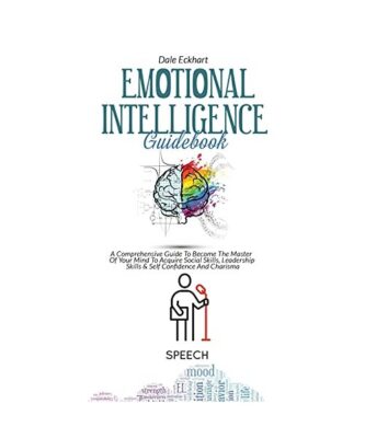 Emotional Intelligence Guidebook: A Comprehensive Guide To Become The Master Of | eBay