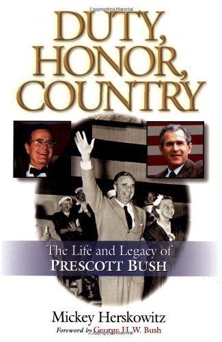 DUTY, HONOR, COUNTRY: THE LIFE AND LEGACY OF PRESCOTT BUSH By Mickey ...