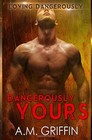 Dangerously Yours: Volume 2 (Loving Dangerously) 9781545317617 Free ...