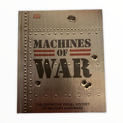 Machines of War: The Definitive Visual History of Military Hardware DK ...