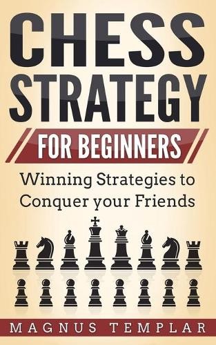 Magnus Templar Chess Strategy for Beginners (Poche) 9783907269107 | eBay