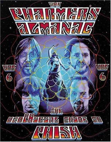 Pharmer's Almanac Vol. 6 : The Unofficial Guide to Phish by Kevin ...
