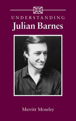 Understanding Julian Barnes (Understanding Contemporary British ...