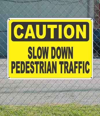 CAUTION Slow Down Pedestrian Traffic - OSHA Safety SIGN 10" x 14" | eBay