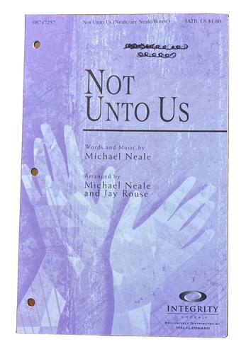 NOT UNTO US Anthem/sheet music~M.Neale & J.Rouse~SATB~Integrity~2005 ...