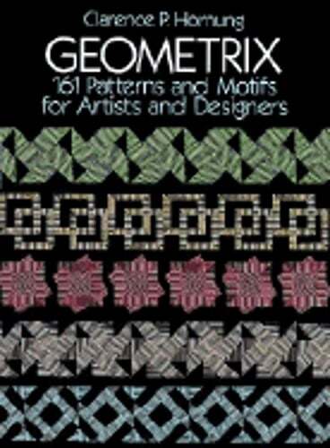 Geometrix: 161 Patterns and Motifs for Artists and Designers by Clarence Hornung 9780486266749| eBay