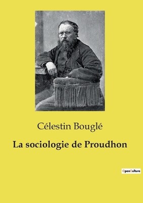 La sociologie de Proudhon by C?lestin Bougl? Paperback Book | eBay