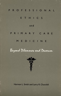 Professional Ethics and Primary Care Medicine: Beyond Dilemmas and ...