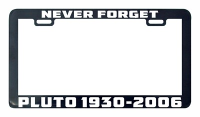 Never Forget Pluto Planet Astronomy 1930-2006 license plate frame ...